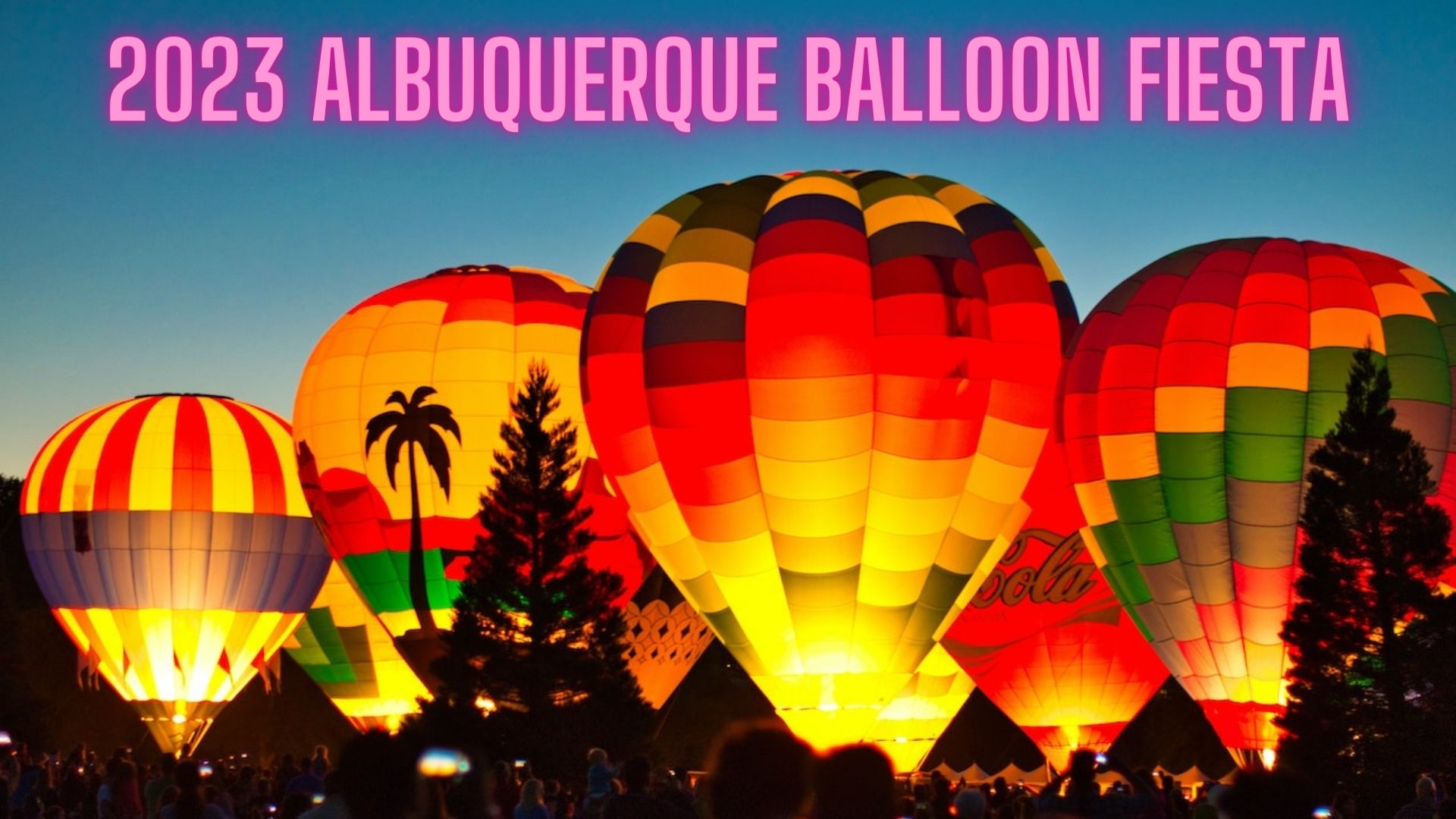 It's Time for the 2023 Albuquerque Balloon Fiesta! | Sandi Pressley